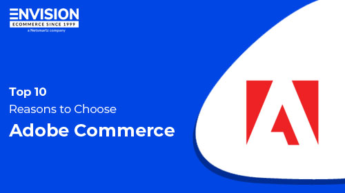 Top 10 Benefits to Choose Adobe Commerce